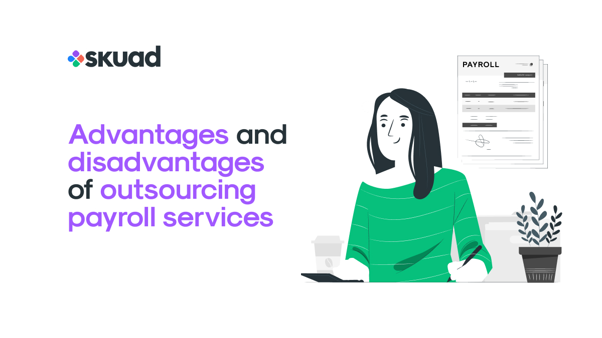 Pros and Cons of Outsourcing Payroll Services | Skuad