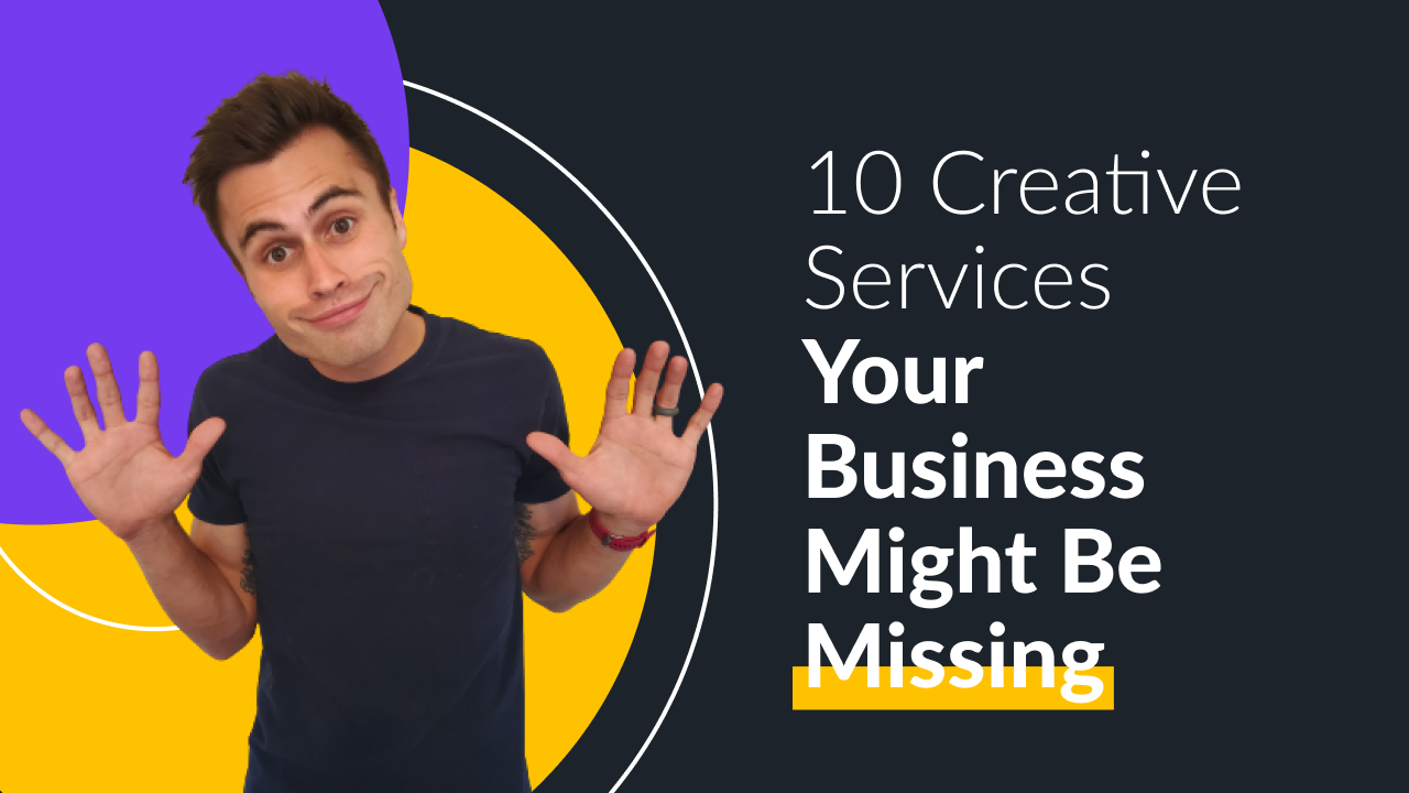 10 Creative Services Your Business Might Be Missing - Designity