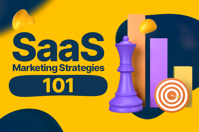 SaaS Marketing Strategies 101: Strategies for Acquiring and Retaining Customers - Designity