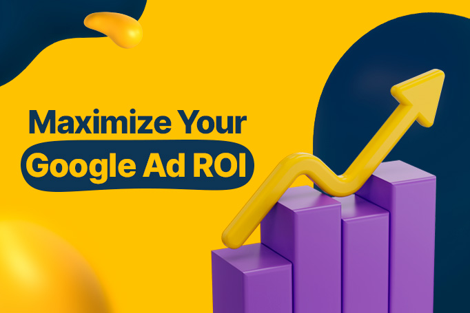 The Top 3 Ways to Maximize Your Google Ad ROI - Designity