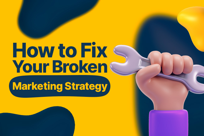 Your Digital Marketing Strategy is Broken. Here's How to Fix it ...