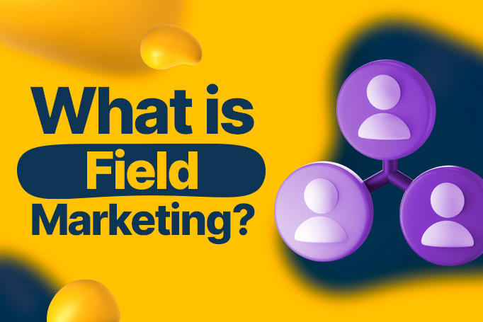 What is Field Marketing and Why is it a Game-changer for Your Brand ...