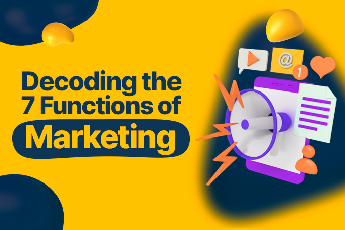 Decoding the 7 Functions of Marketing - Designity
