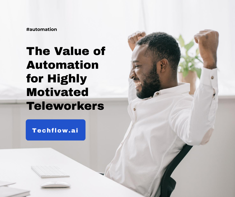 The Value of Automation for Motivated Teleworkers - Techflow AI