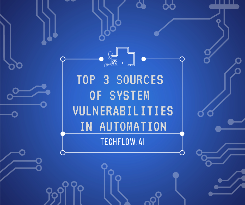 3 Sources of System Vulnerabilities in Automation - Techflow AI