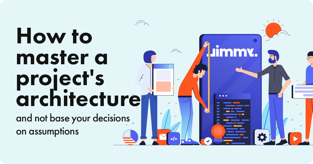 How to master a project's architecture and not base your decisions on ...