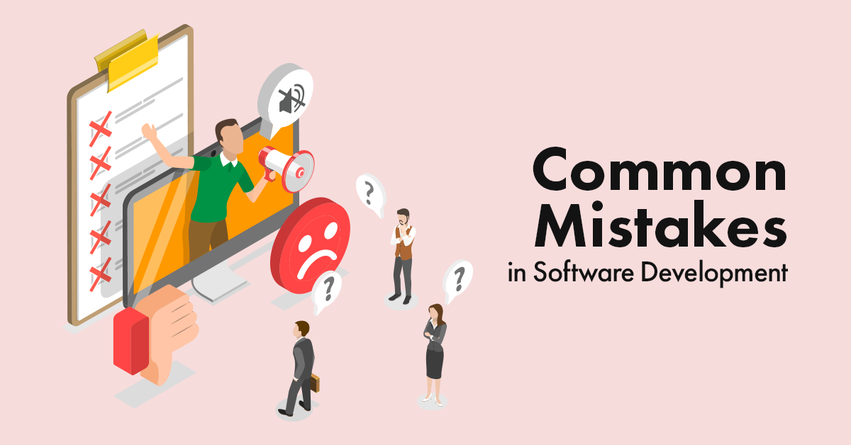 6 mistakes in software development you need to avoid