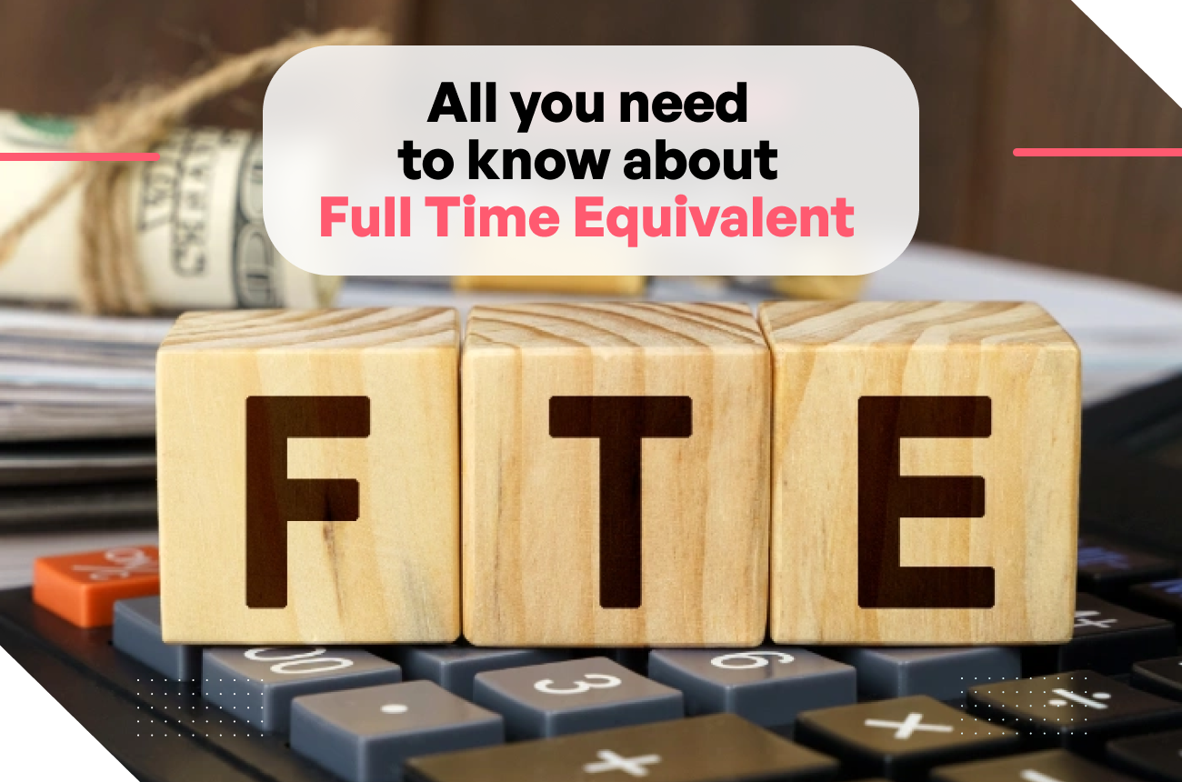 All You Need To Know About FTE Full Time Equivalent