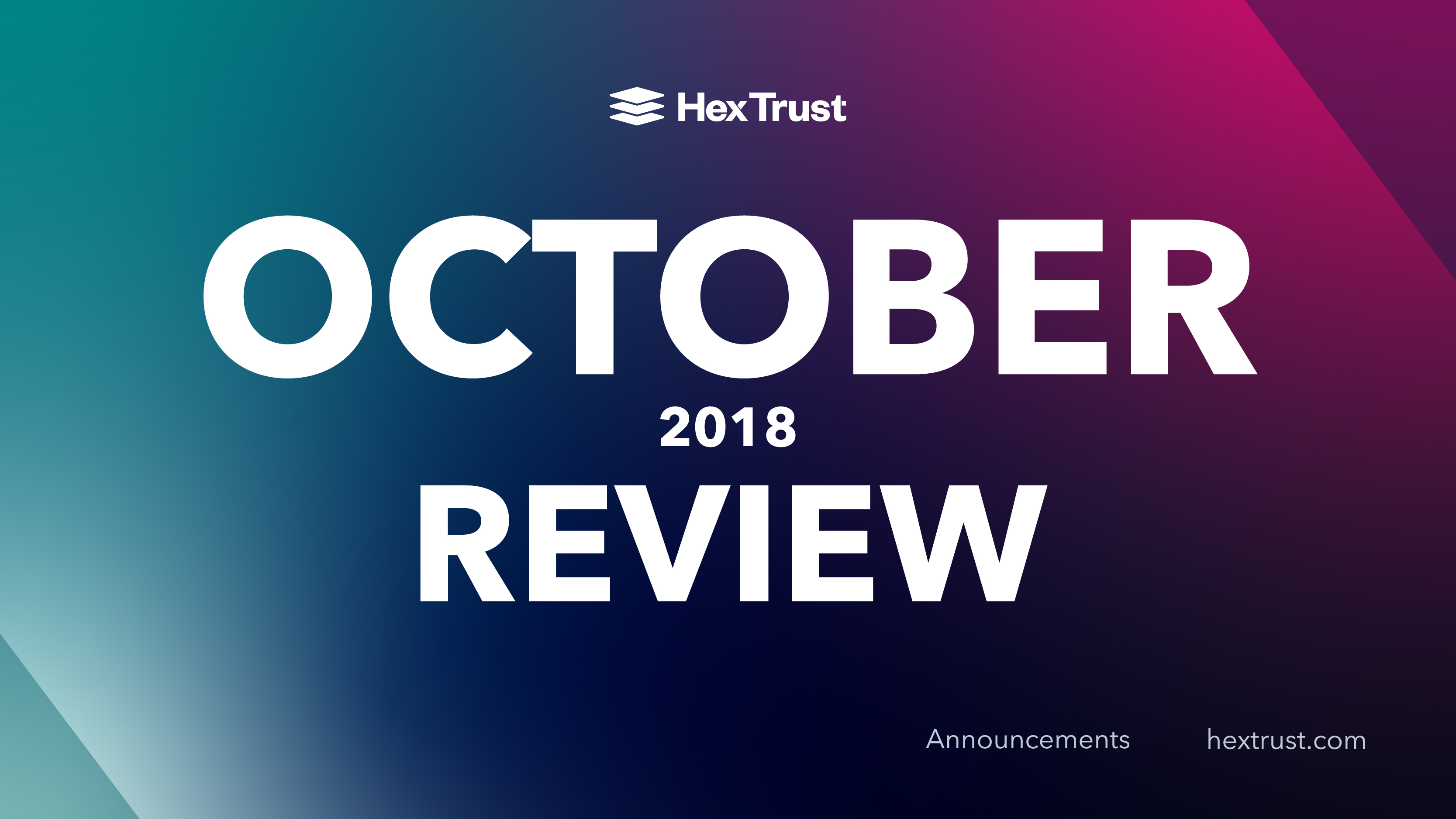 Review of the Month: October 2018 | Hex Trust