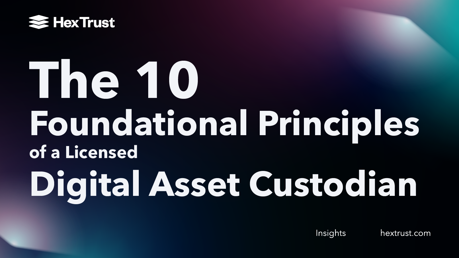 The 10 Foundational Principles of a Licensed Digital Asset Custodian ...