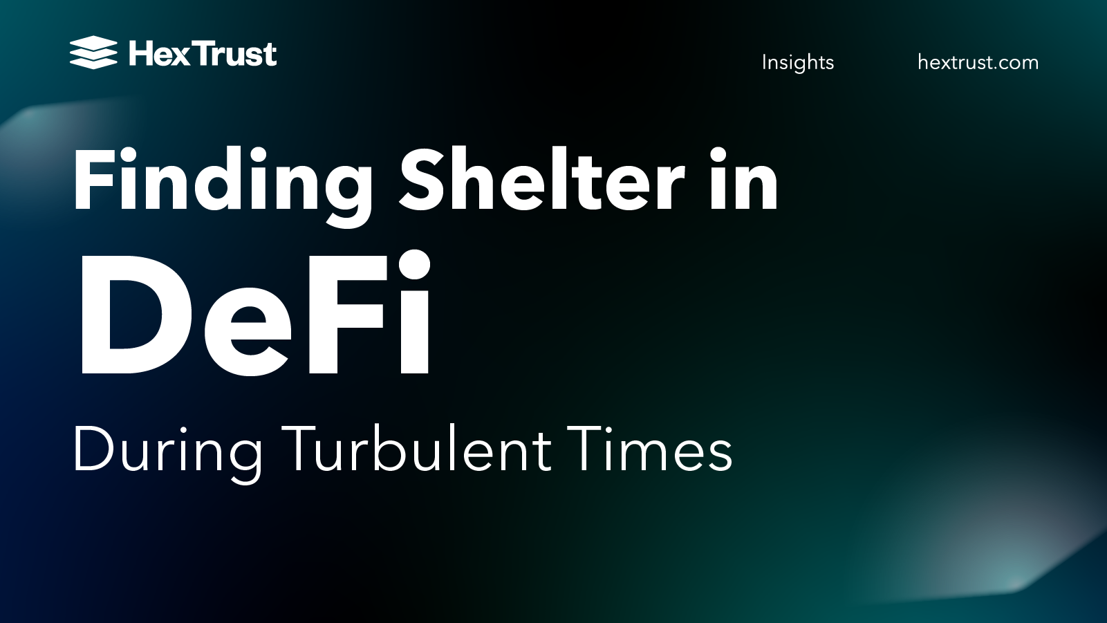 Finding Shelter in DeFi During Turbulent Times | Hex Trust