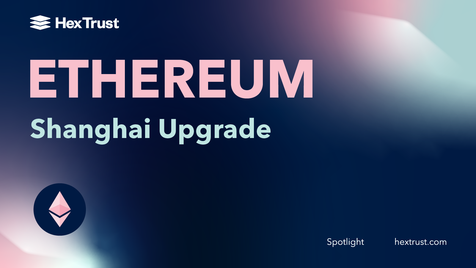 Ethereum's Shanghai Upgrade | Hex Trust