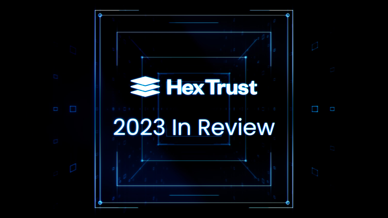 Hex Trust 2023 In Review | Hex Trust