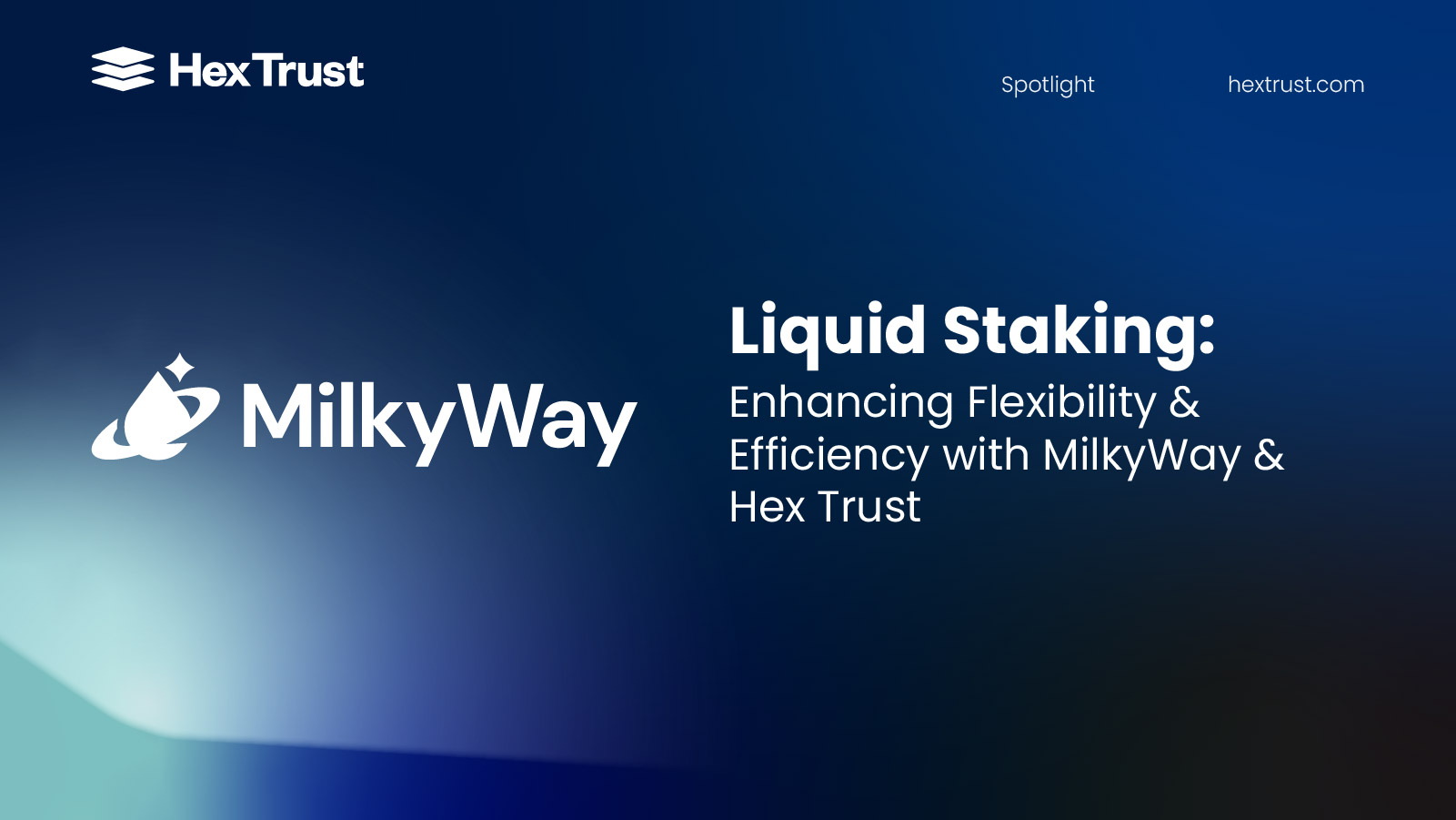 Liquid Staking: Enhancing Flexibility & Efficiency with MilkyWay & Hex Trust | Hex Trust