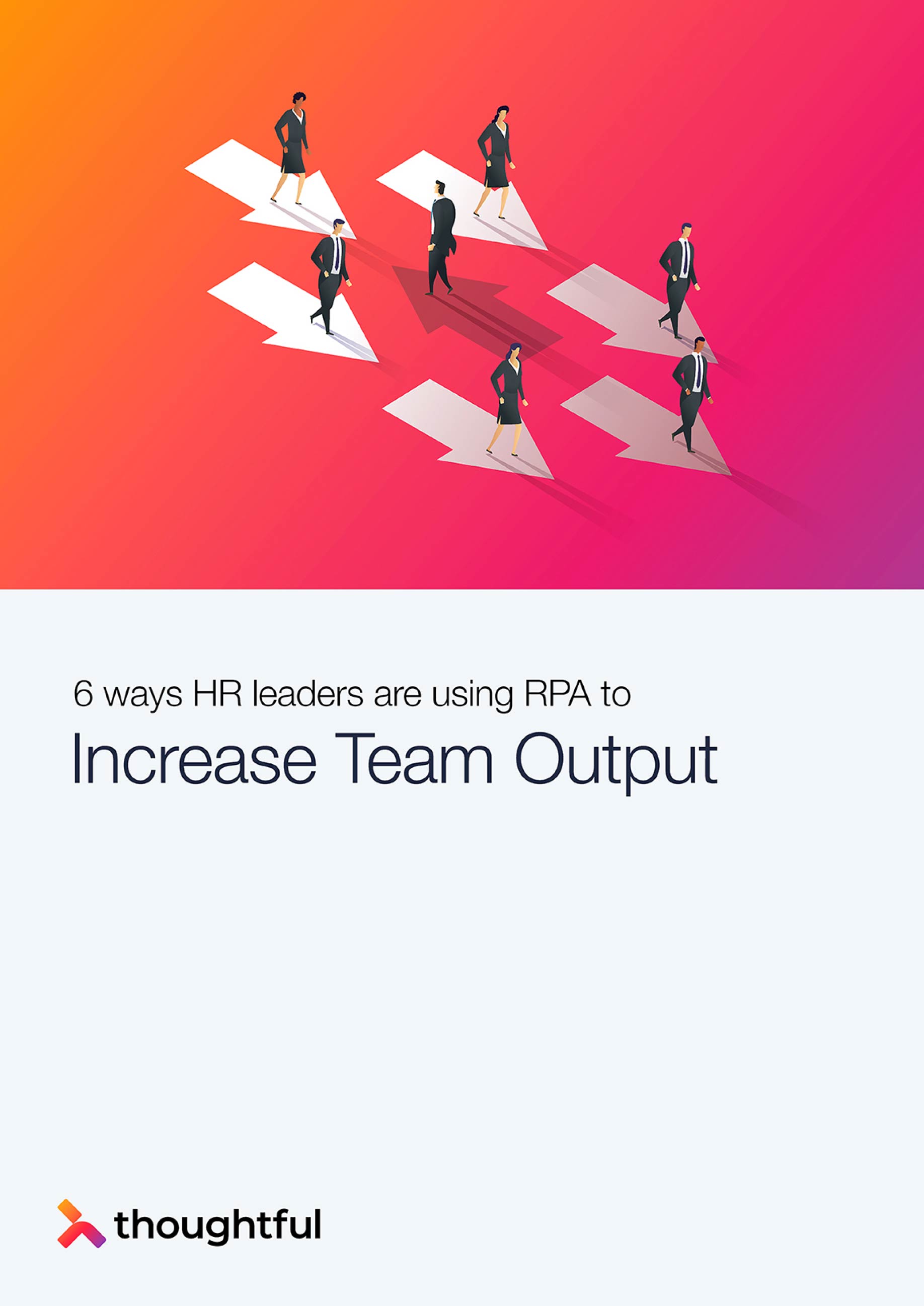 6 Ways HR Leaders Are Using RPA to Increase Team Output | Thoughtful ...
