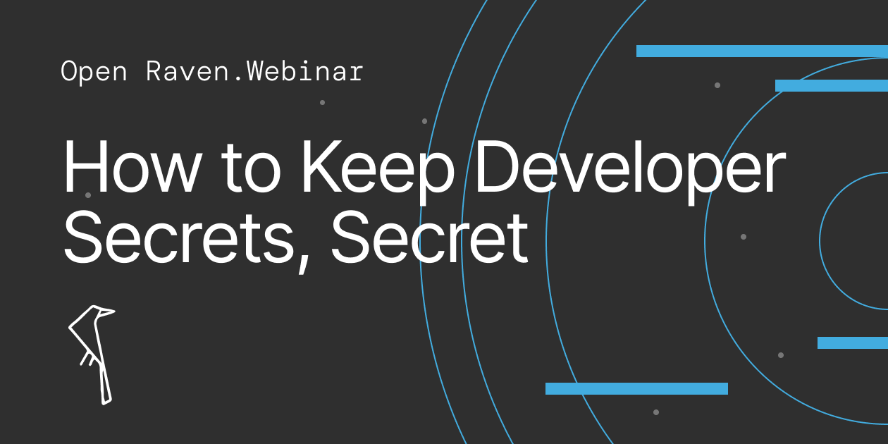 How to Keep Developer Secrets, Secret - Open Raven