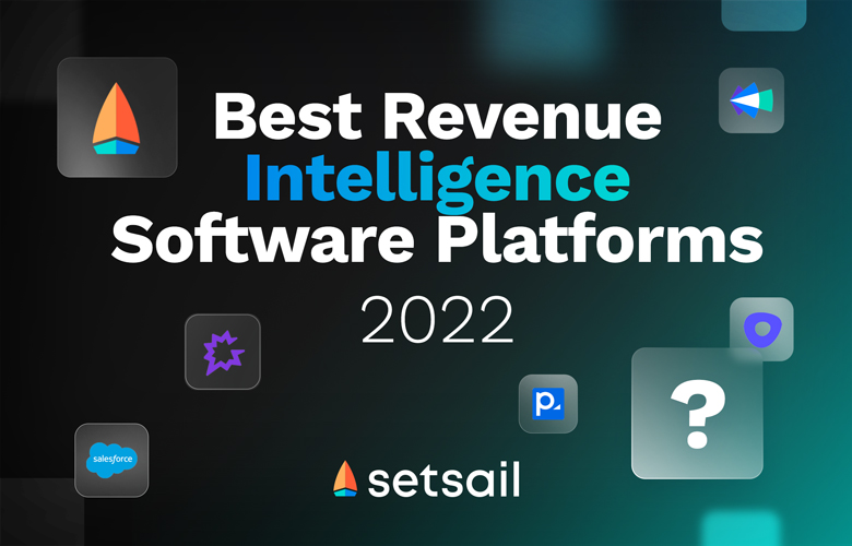 SetSail | 11 The Best Revenue Intelligence Software Platforms of 2022