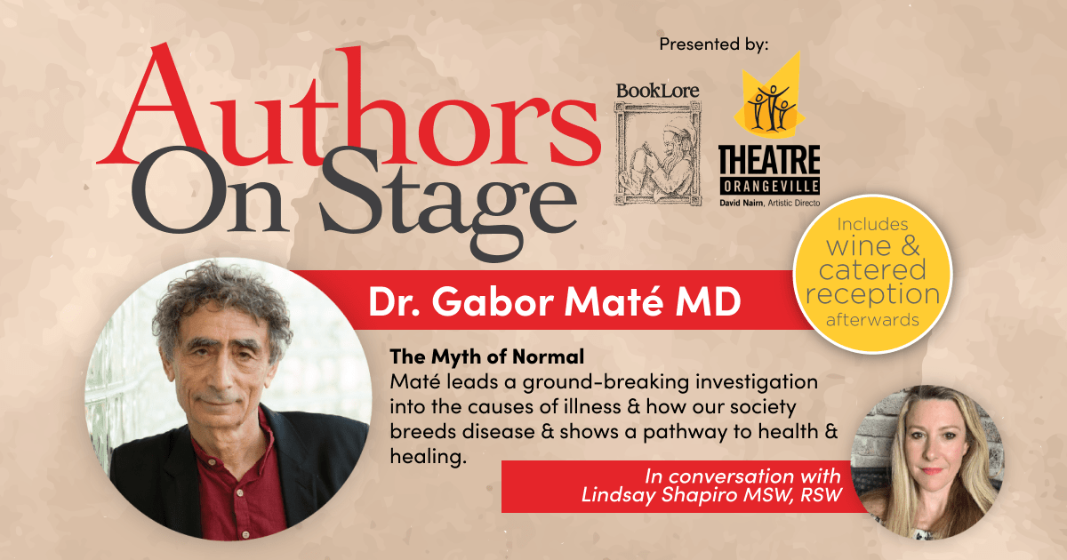 Authors on Stage with Dr. Gabor Maté MD | Theatre Orangeville
