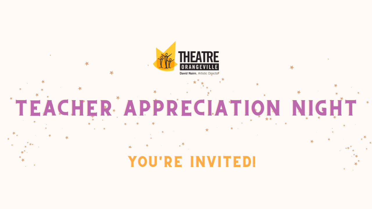 Teacher Appreciation Night | Theatre Orangeville Blog