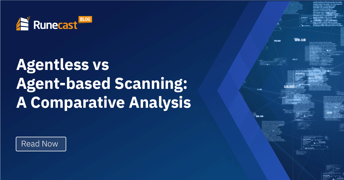 Agentless vs Agent-based Scanning