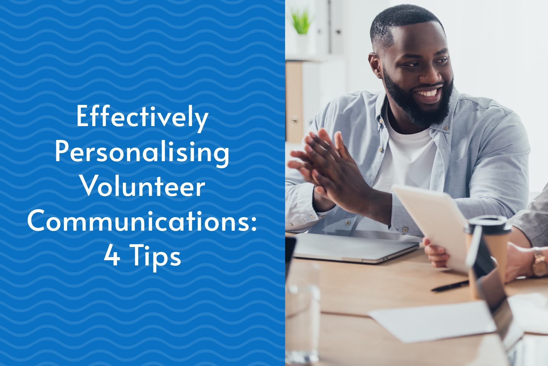 Effectively Personalising Volunteer Communications: 4 Tips - Deedmob