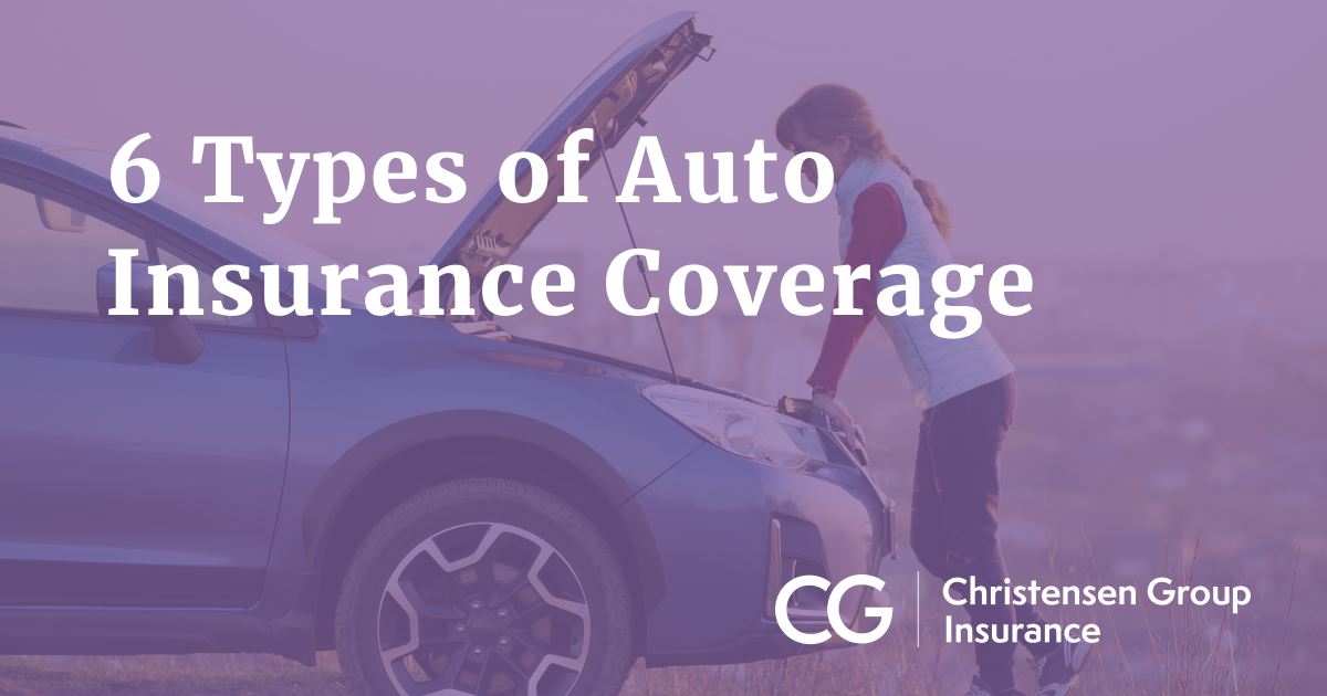 6 Types of Auto Insurance Coverage | Christensen Group