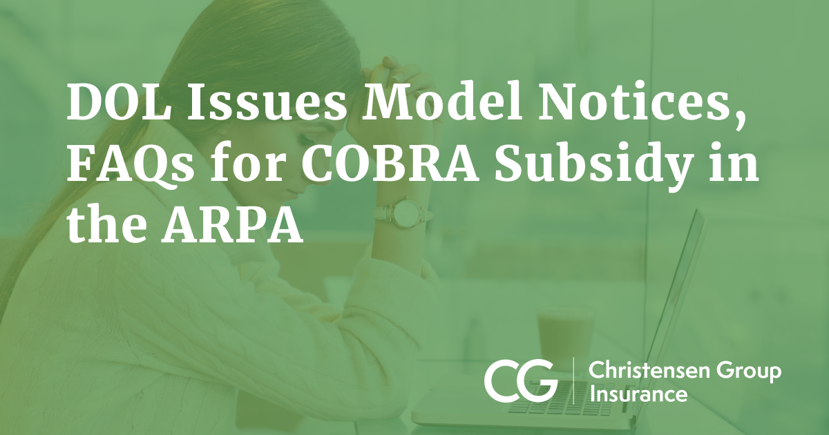 DOL Issues Model Notices, FAQs for COBRA Subsidy in the ARPA ...