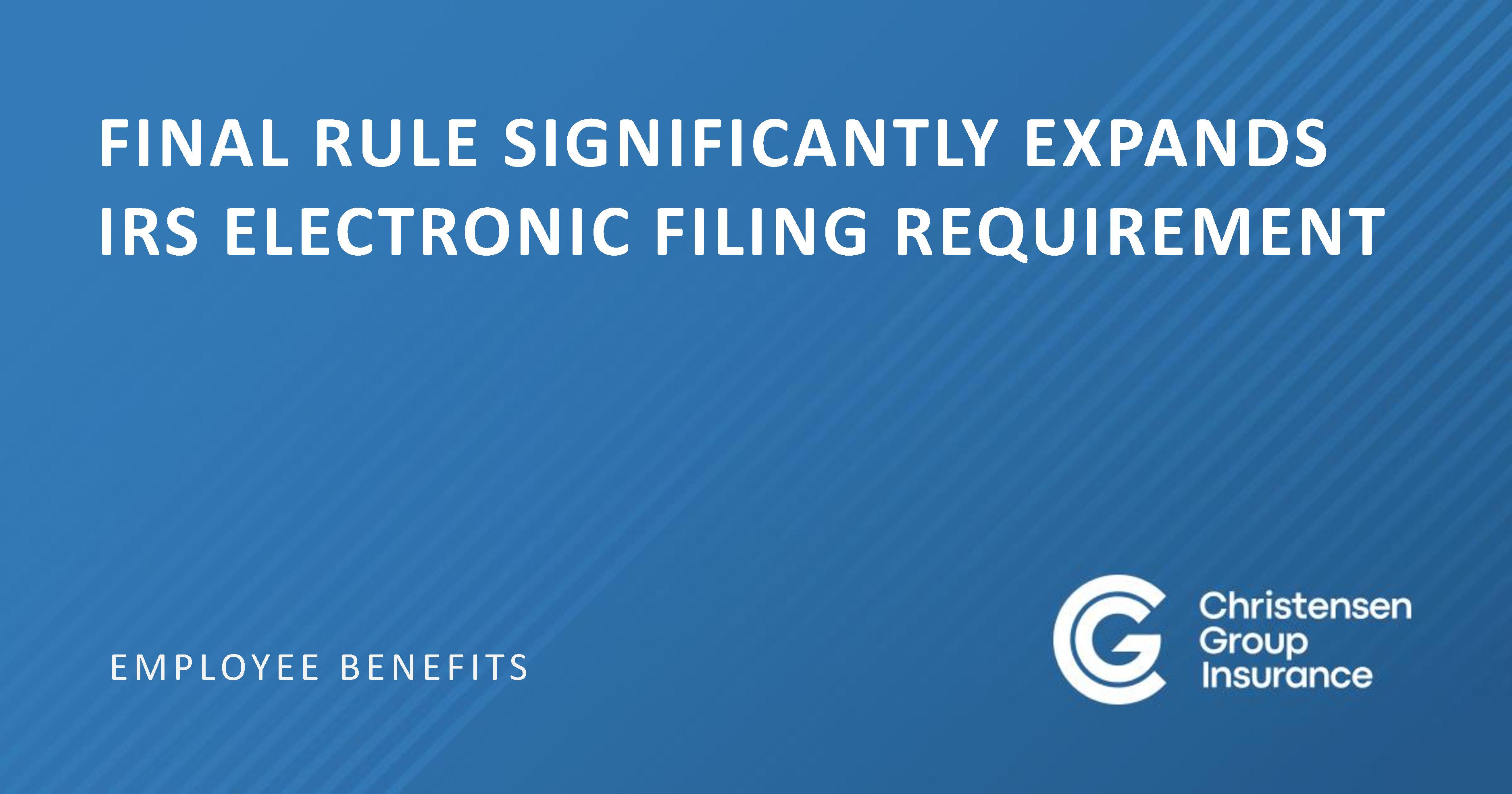 Final rule significantly expands IRS electronic filing requirement ...
