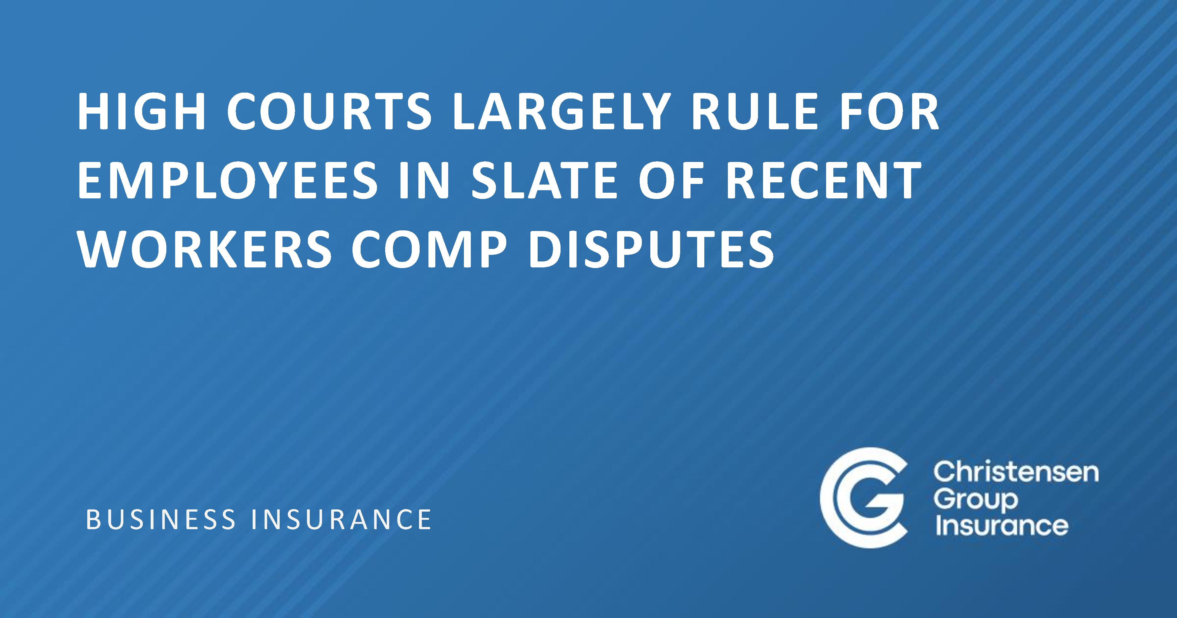 High courts largely rule for employees in slate of recent workers comp ...