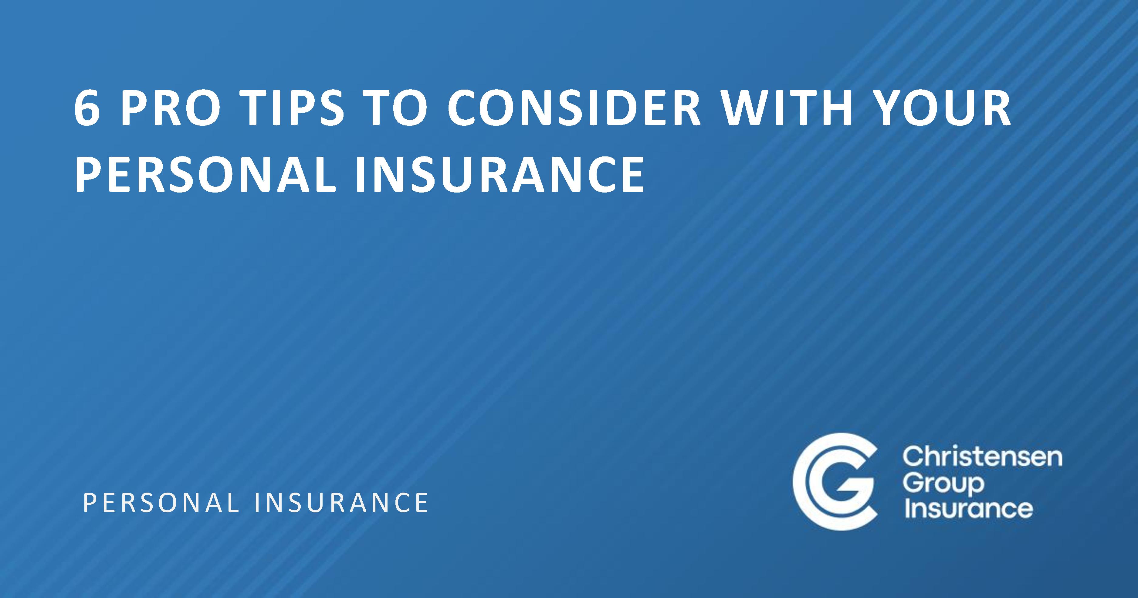 6 Pro Tips to consider with your personal insurance | Christensen Group