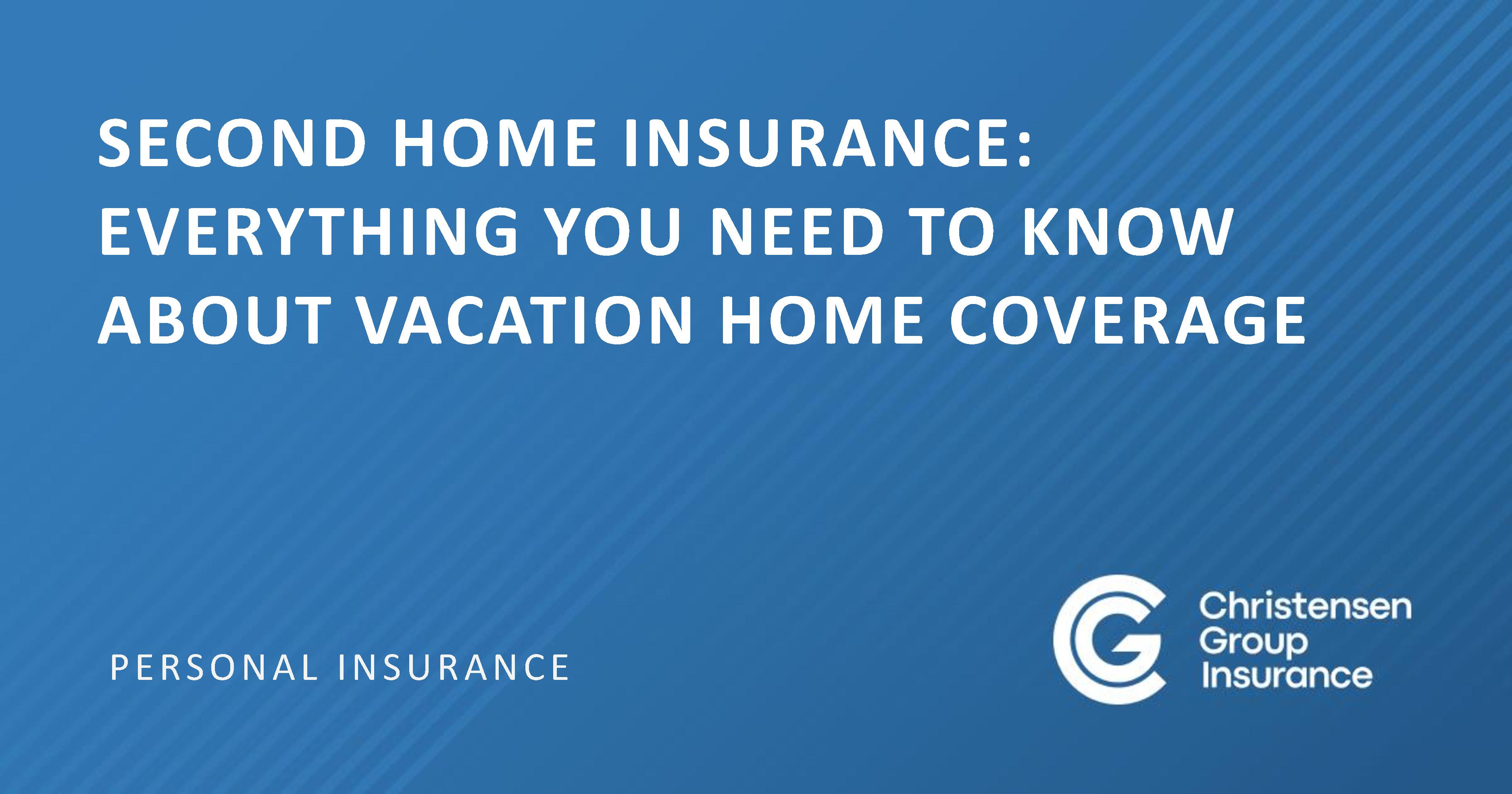 Insuring A Second Home: Details About Coverage | Christensen Group ...
