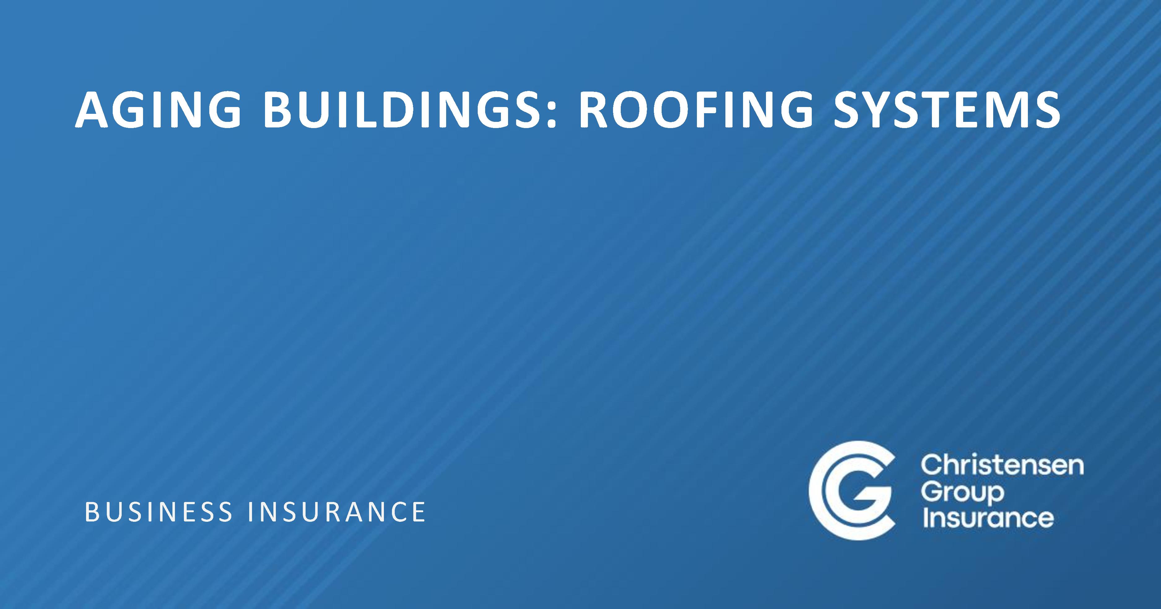 Aging buildings: roofing systems | Christensen Group