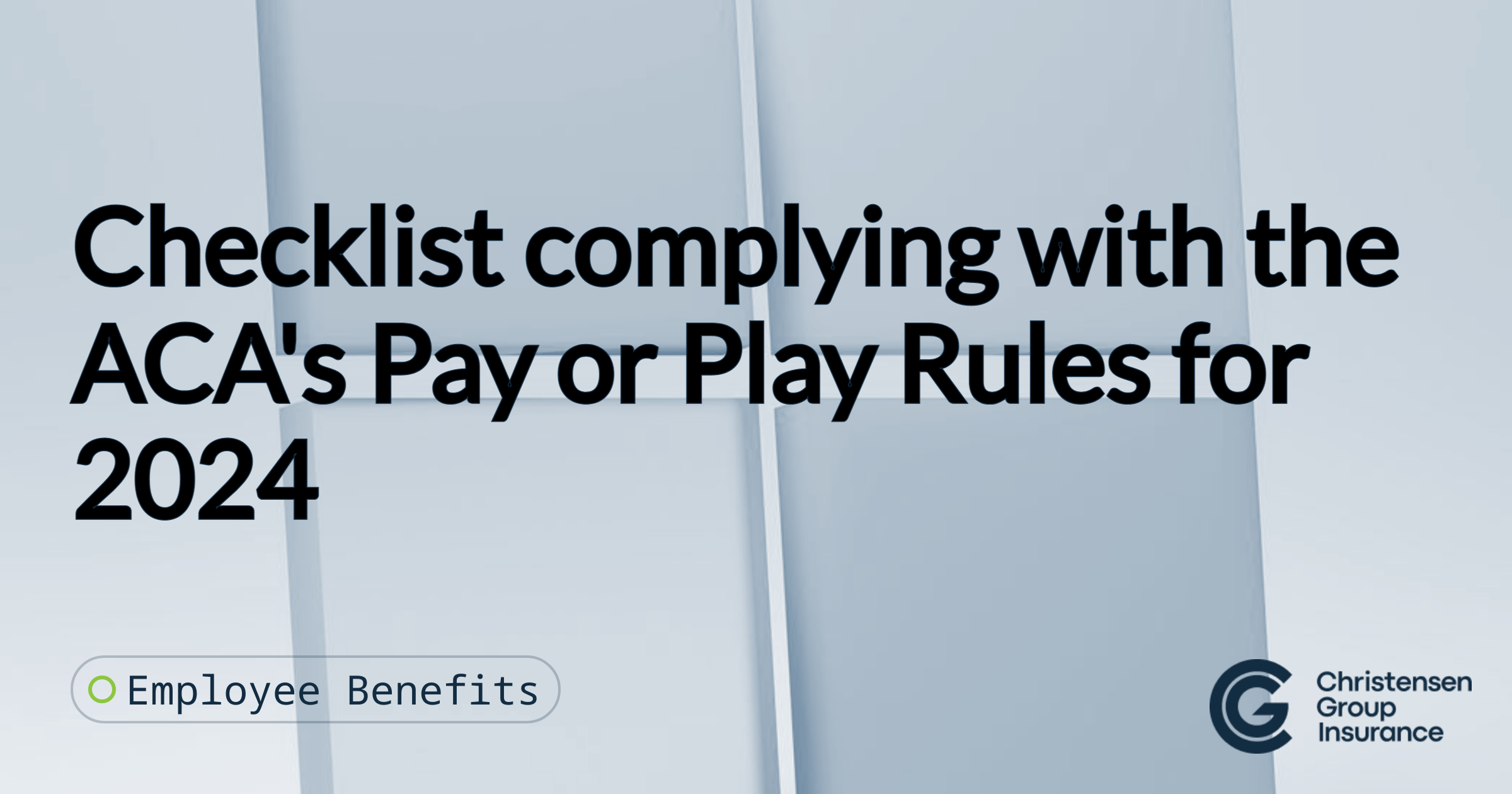 Checklist complying with the ACA's Pay or Play Rules for 2024 ...