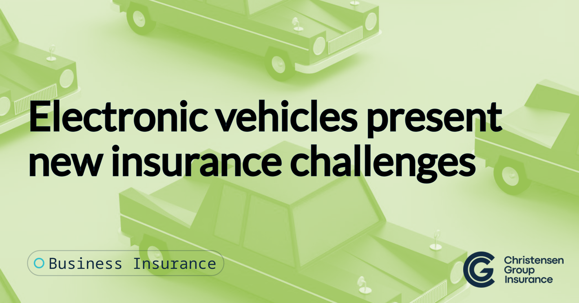 Insurance Challenges for Electronic Vehicles | Christensen Group ...