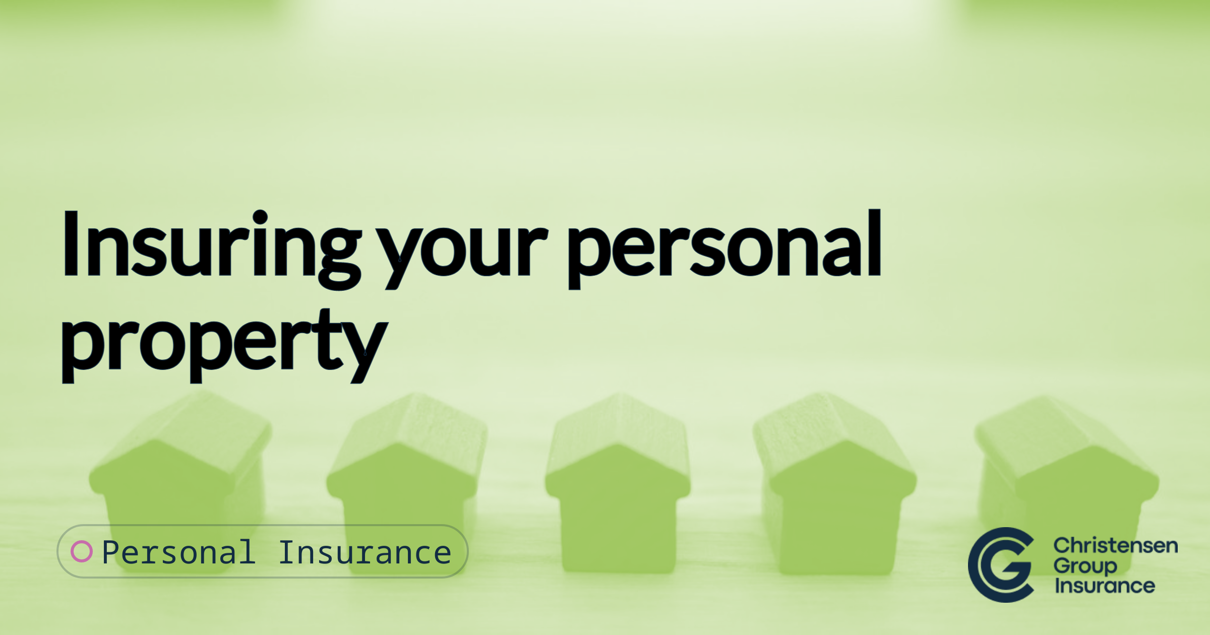 Insuring your personal property | Christensen Group