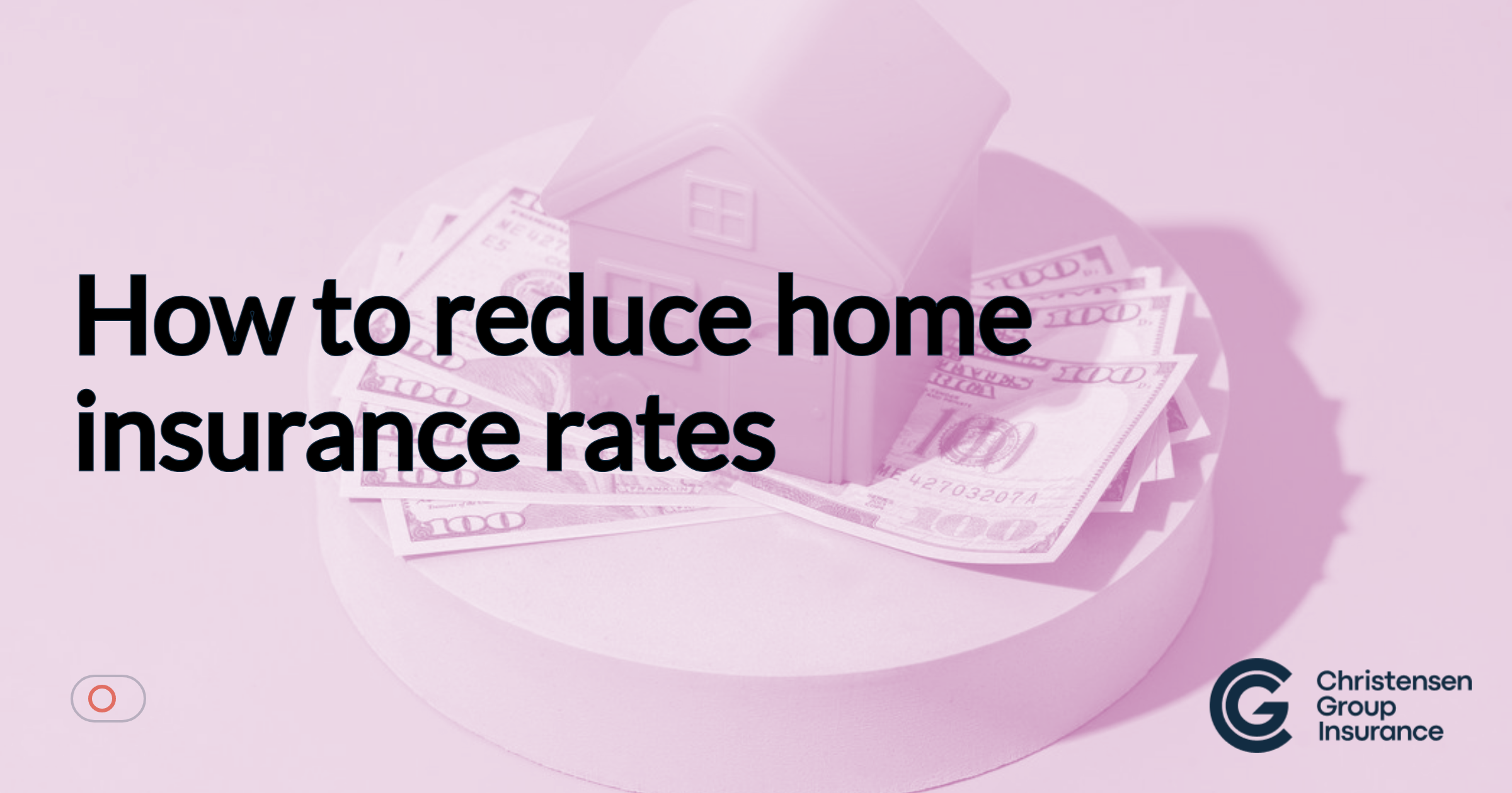How to reduce home insurance rates | Christensen Group