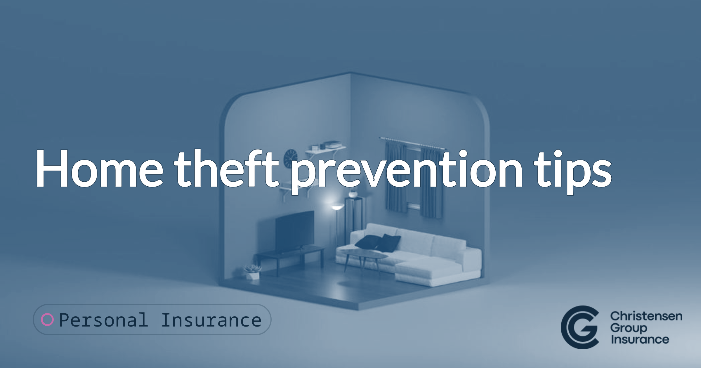 Home theft prevention tips | Christensen Group