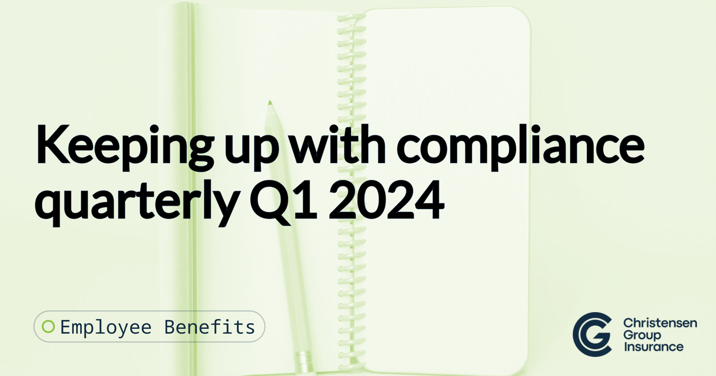 Keeping up with compliance quarterly Q1 2024 | Christensen Group