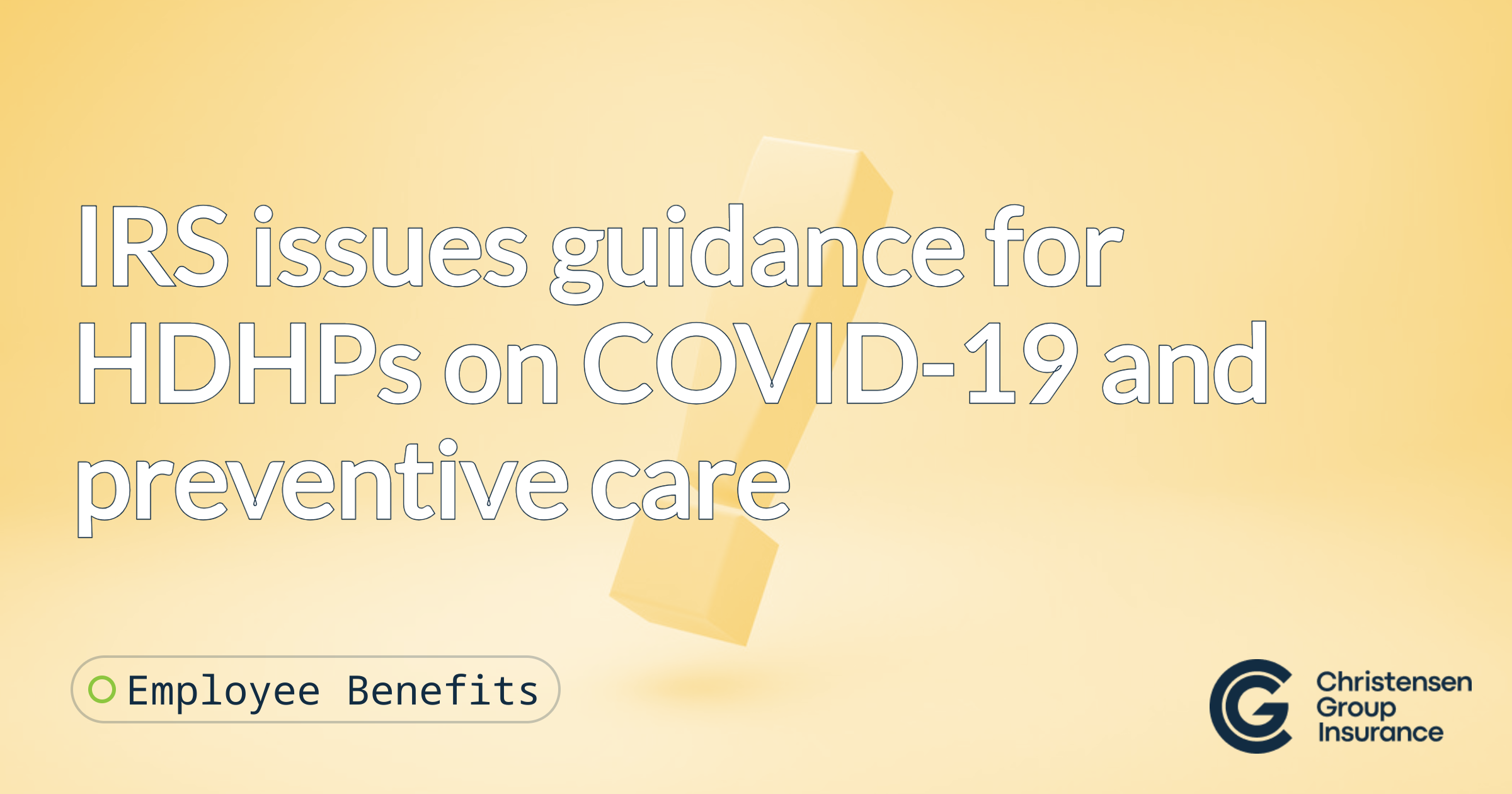 IRS issues guidance for HDHPs on COVID-19 and preventive care ...