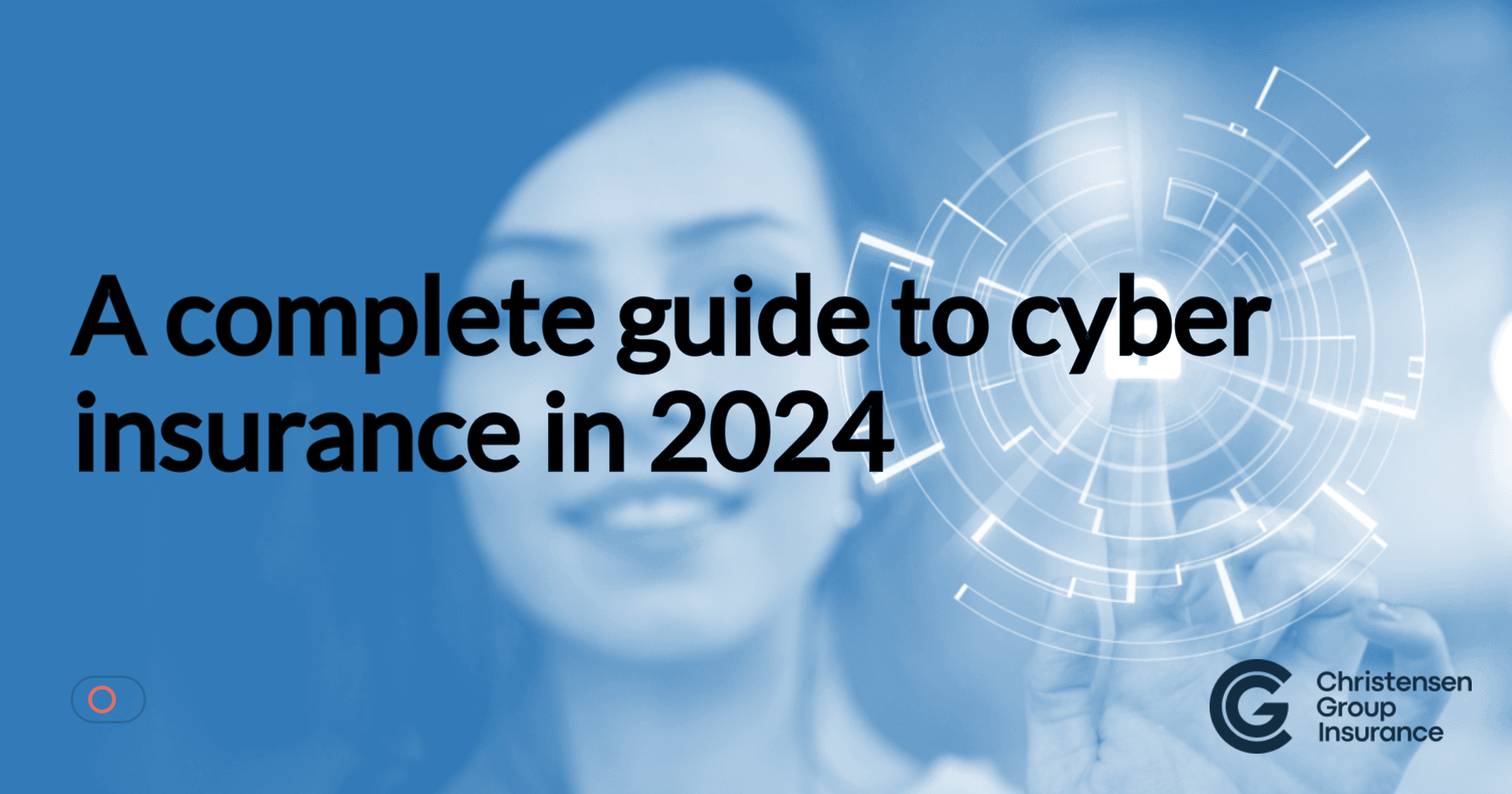 A Complete Guide to Cyber Insurance | Christensen Group Insurance | Christensen Group