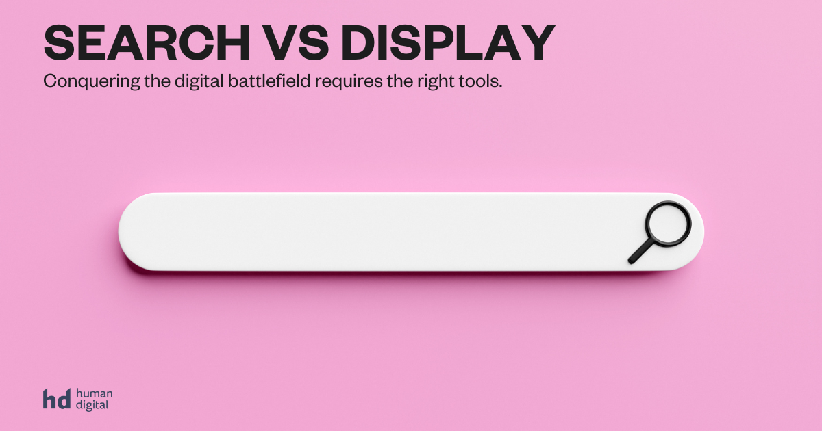 Google search vs display: Which is better? | Human Digital Insights