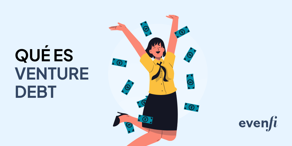 Blog EvenFi - Qué es Venture Debt y cómo funcionan en España