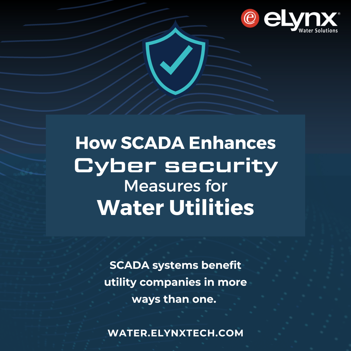 How SCADA Enhances Cybersecurity Measures for Water Utilities - eLynx ...