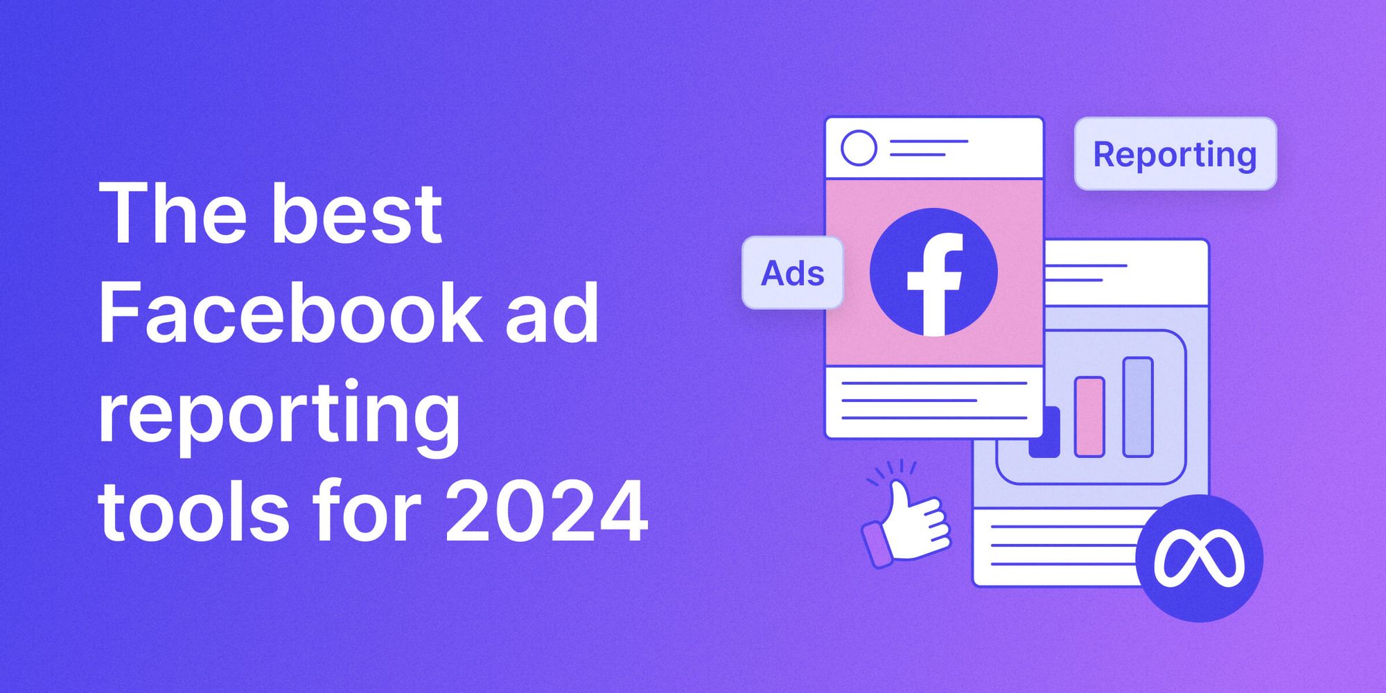 The best Facebook ad reporting tools for 2024