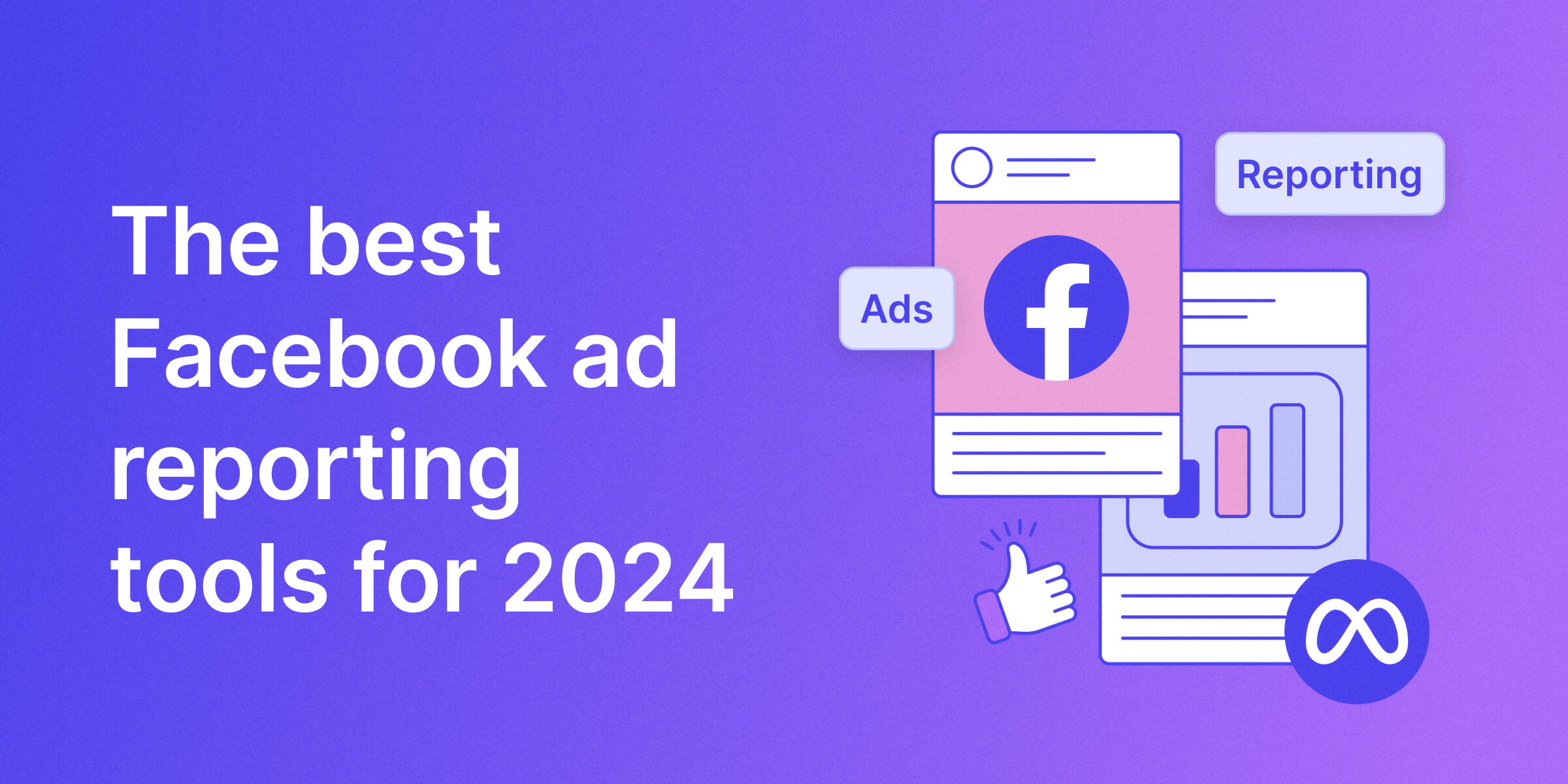 The best Facebook ad reporting tools for 2024