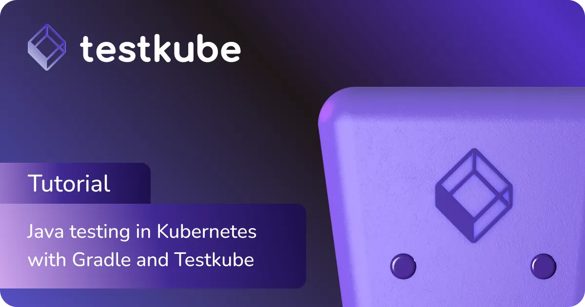 Java Testing in Kubernetes With Gradle and Testkube