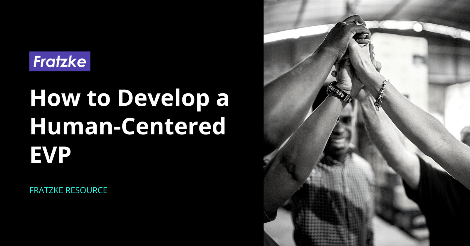 How to Develop a Human-Centered Employee Value Proposition - Fratzke ...