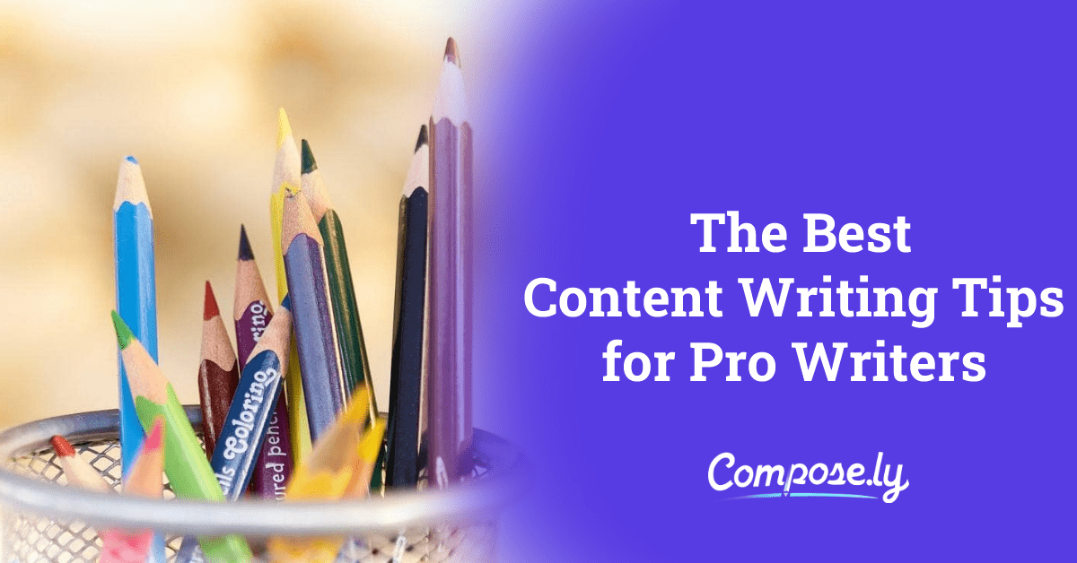 20 Best Content Writing Tips for Beginner and Pro Writers | Compose.ly