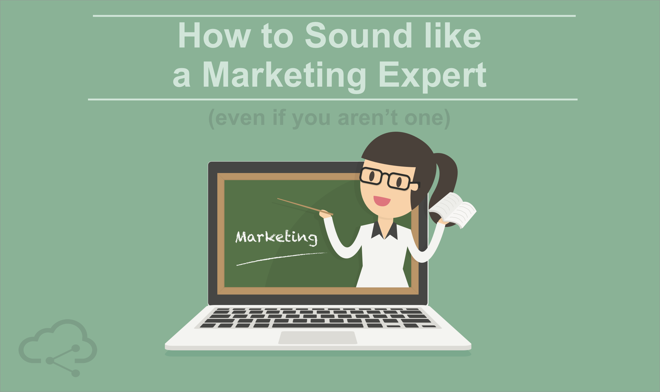 How to Sound like a Marketing Expert (even if you aren't one) | Cloud ...