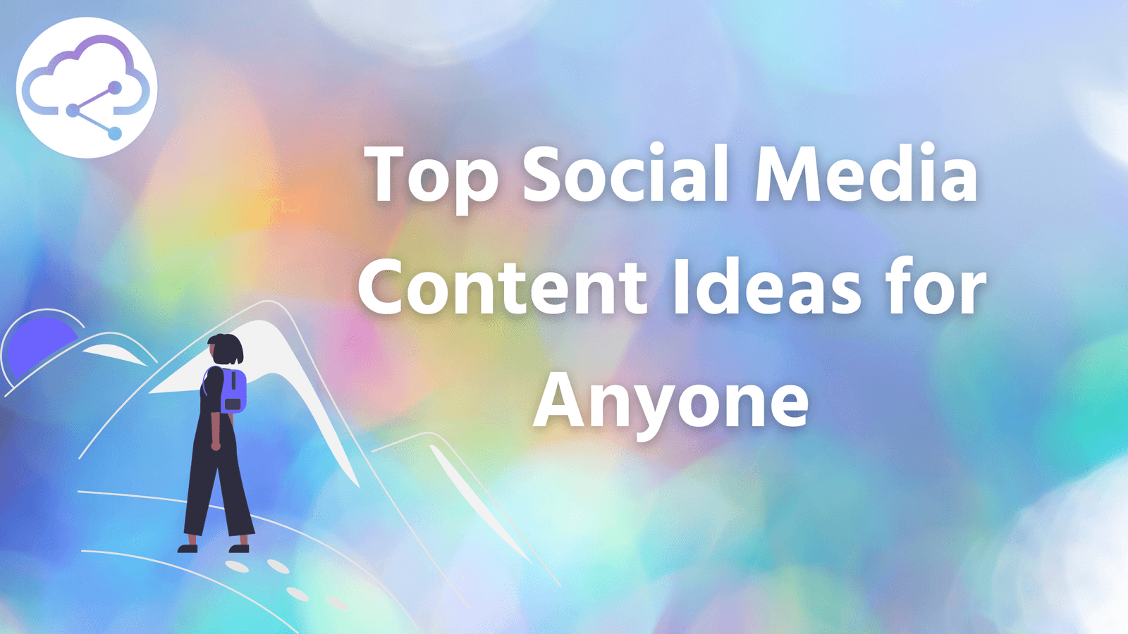Top 10 Social Media Content Ideas for Anyone | Cloud Campaign